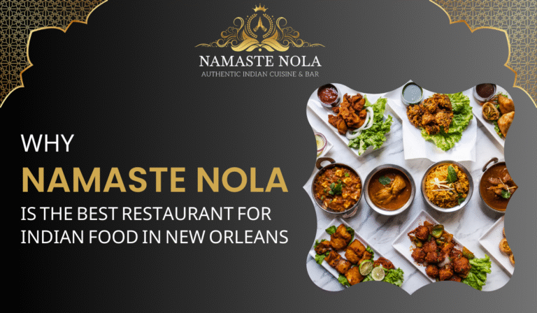 Best Indian Restaurants In New Orleans | Namaste Nola